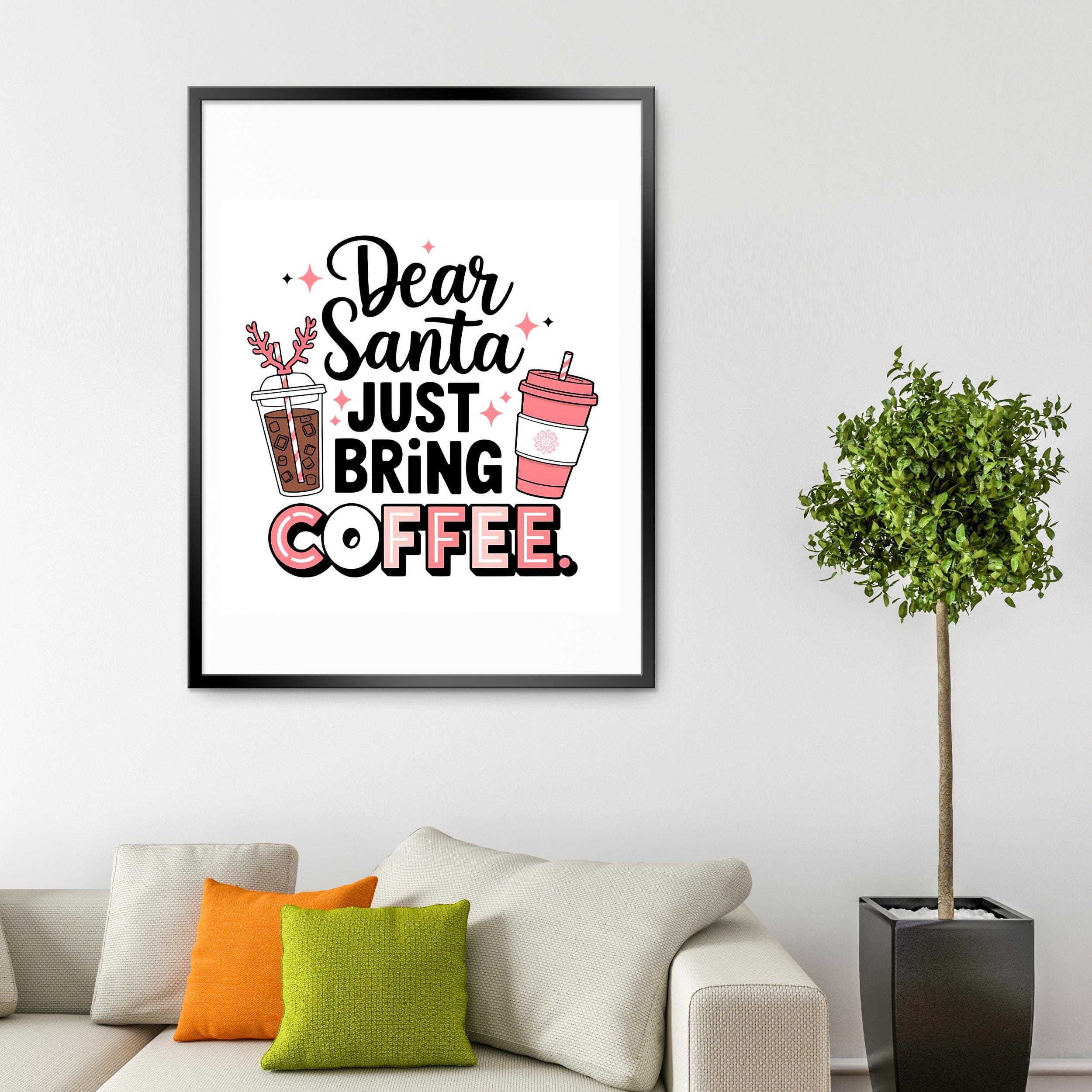 Dear Santa Just Bring Coffee Png, Christmas Png, Funny Christmas PNG ...
