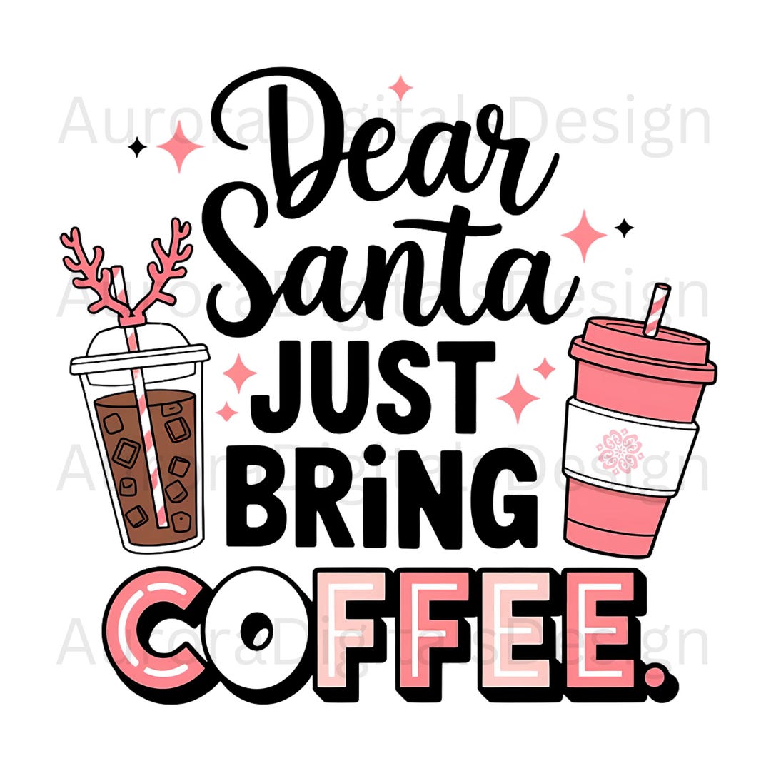 Dear Santa Just Bring Coffee Png, Christmas Png, Funny Christmas PNG ...