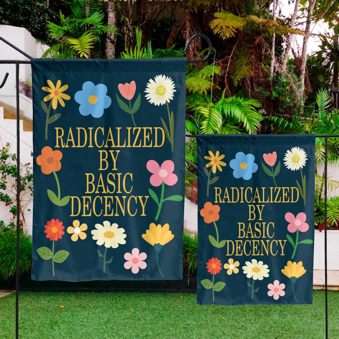 Radicalized by Basic Decency Garden Flag, Progressive Yard Decor, Bold ...