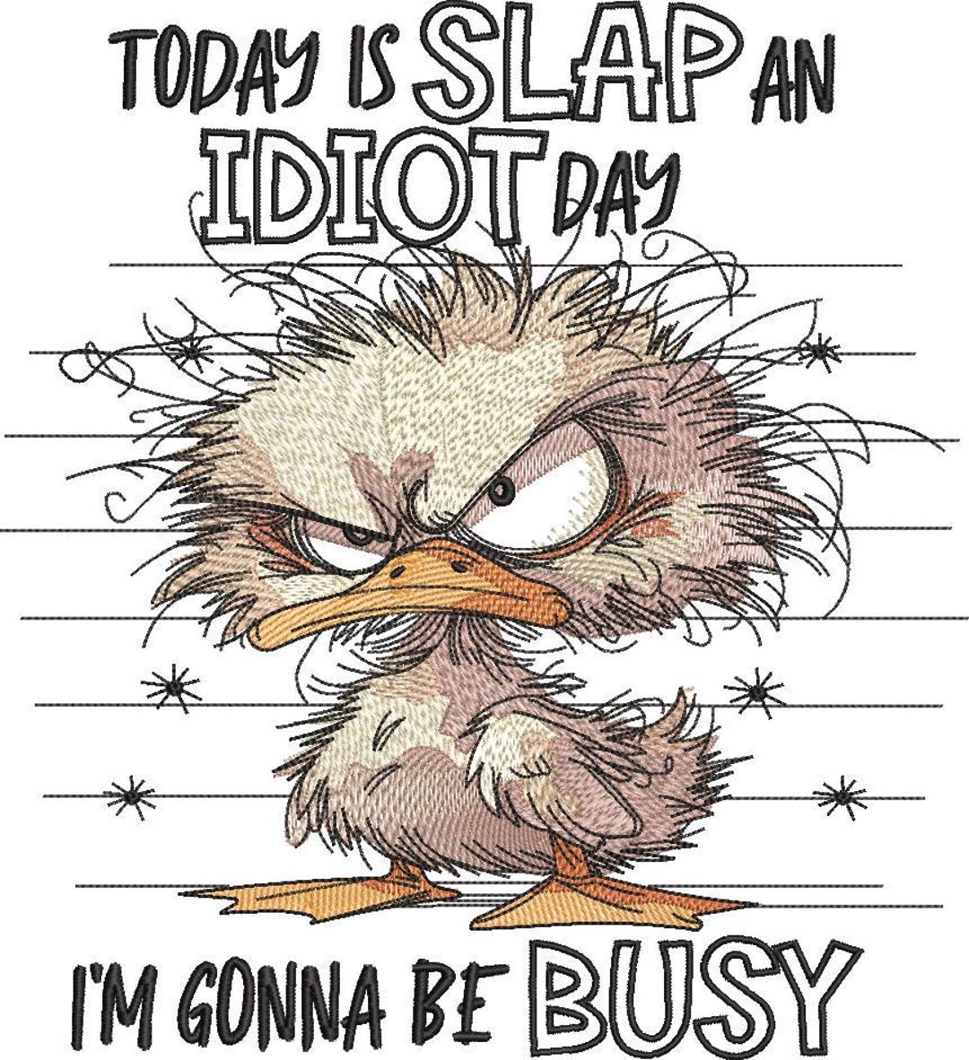 Slap an Idiot Day Funny Duck Saying Machine Embroidery Design Duck ...