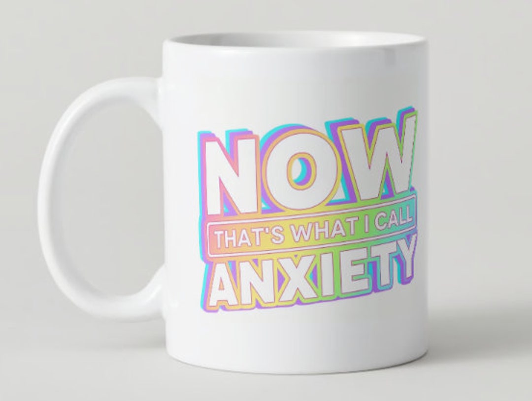 Anxiety Mug Design Mug Template Now That's What I Call Anxiety - Etsy