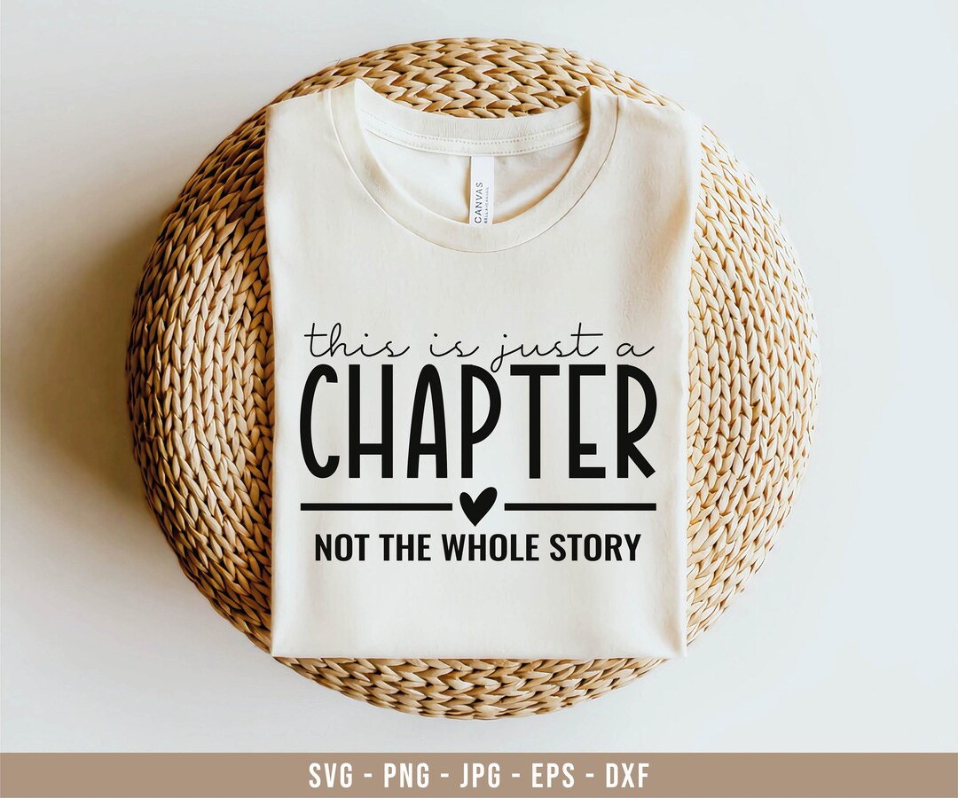This is Just a Chapter Not the Whole Story Svg, Positive Svg, Tshirt ...