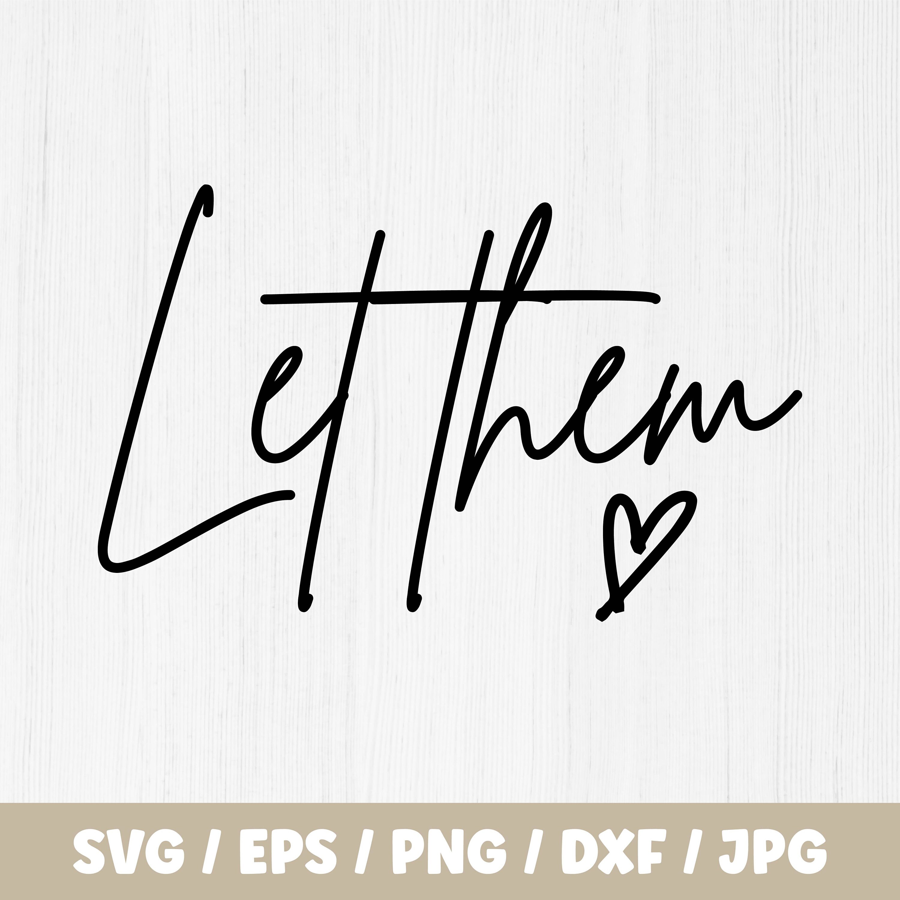 Let Them SVG, Let Them SVG for Shirt, Inspirational Quote Svg ...