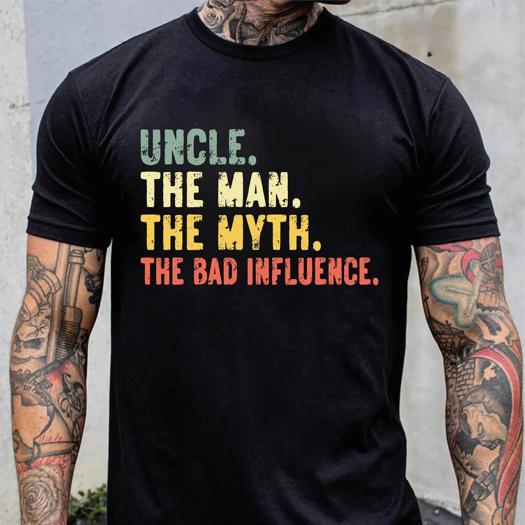 Uncle the Man the Myth the Bad Influence Svg, Uncle Svg,best Uncle Svg ...