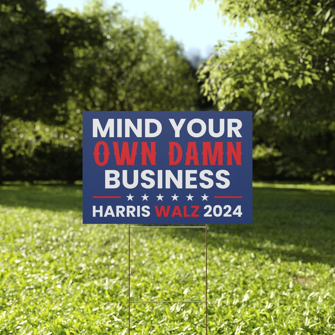 Mind Your Own Damn Business Yard Sign, Harris for President, Kamala ...