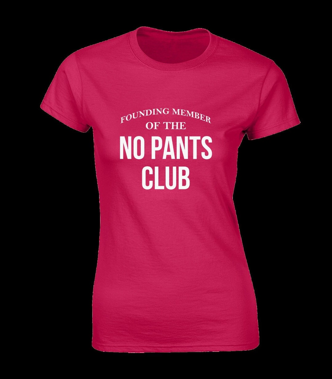 Founding Member of No Pants Club Ladies T Shirt Funny Joke Design Top ...