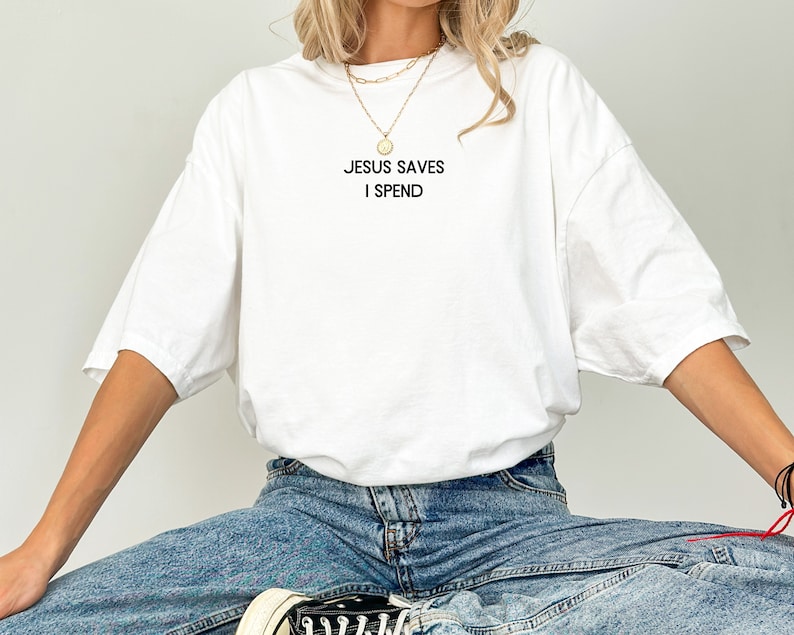Jesus Saves I Spend Gildan T Shirt, Funny T Shirt, Gift Idea, Humorous ...