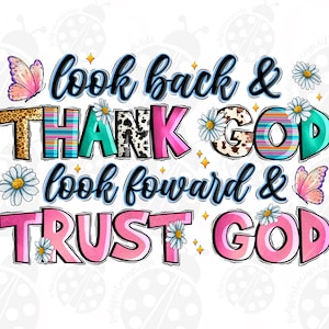 Look Back and Thank God Look Forward and Trust God Png Sublimation Design Download, Christian ...
