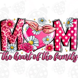 Mom the Heart of the Family Png, Happy Mother's Day, Sublimation Design ...
