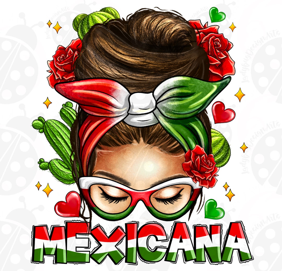 Mexicana Messy Bun Png Sublimation Design Download, Mexican Day Png ...