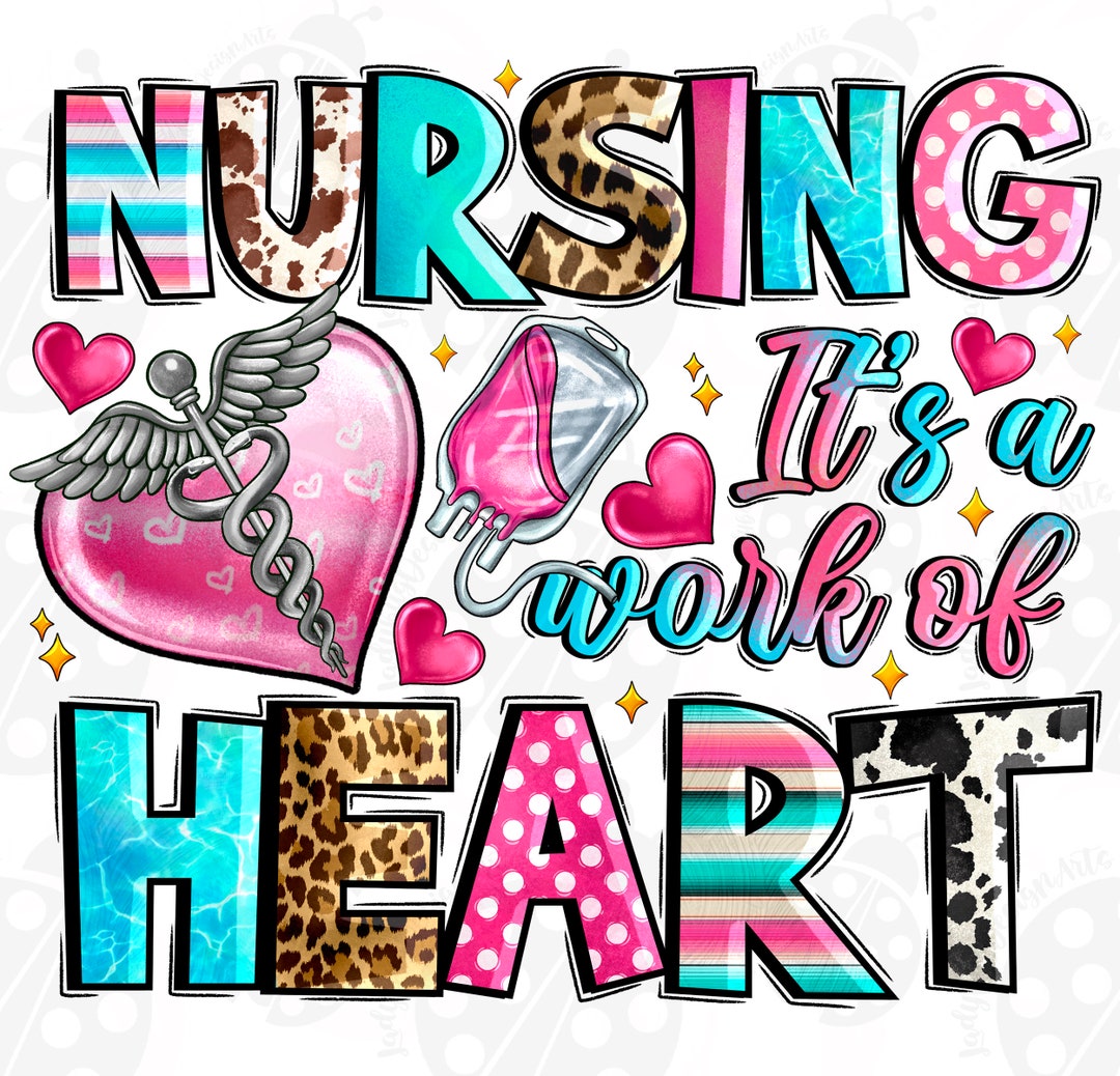 Nursing is a Work of Heart Png Sublimation Design Download, Nurse Png ...