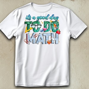 Its A Good Day to Do Math Png, Teacher Math Png, Math Appreciation ...