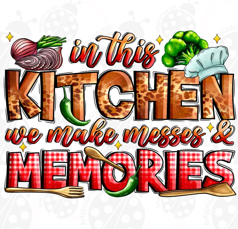 In This Kitchen We Make Messes and Memories PNG | Funny Kitchen Design ...