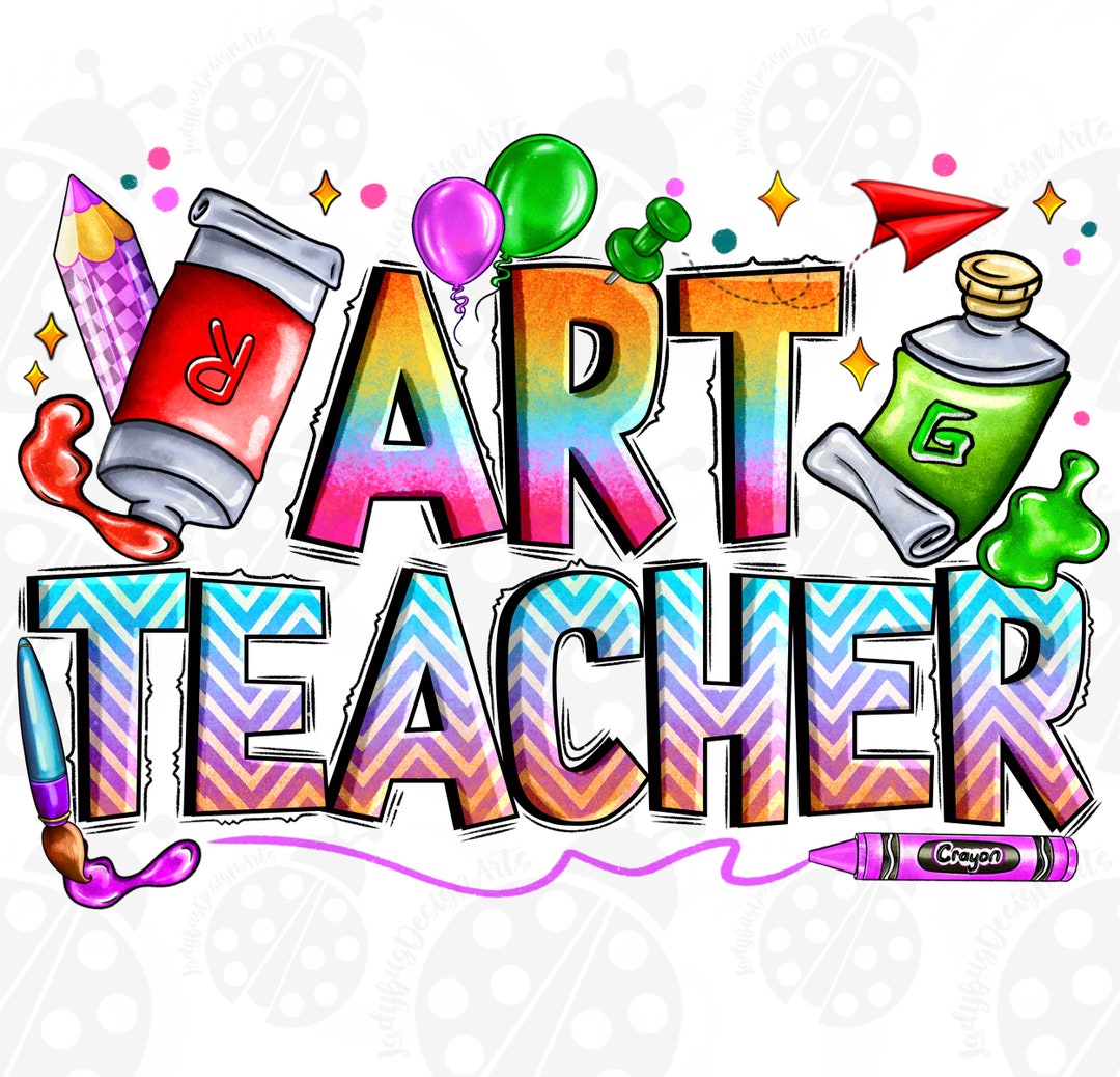 Art Teacher Png, Sublimation Design Download, Teacher's Day Png, Back ...