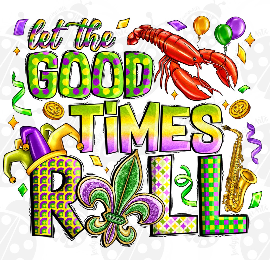 Let the Good Times Roll Png Sublimation Design Download, Mardi Gras Png ...