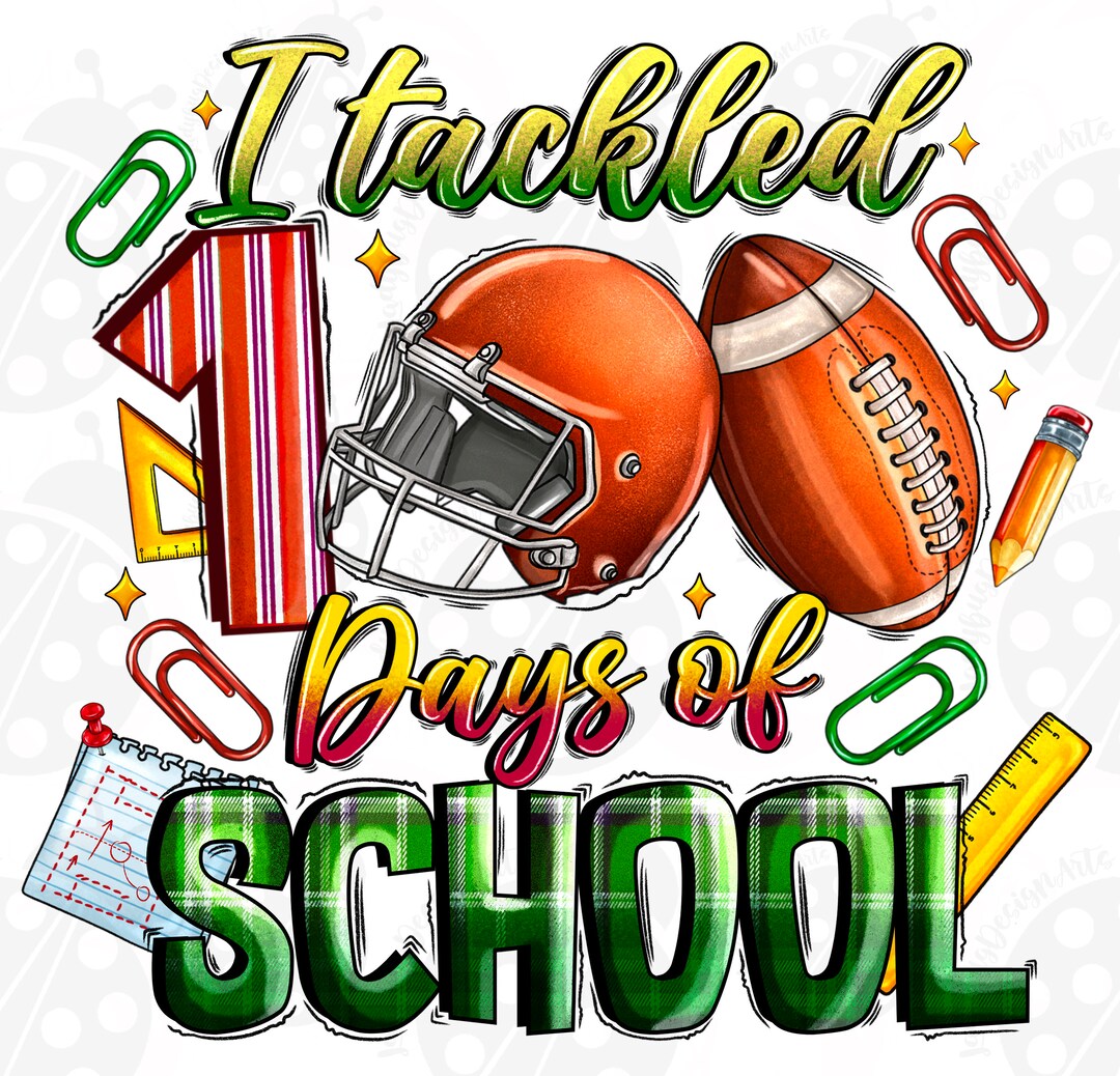 I Tackled 100 Day's of School Football Png, Sublimation Design Download ...
