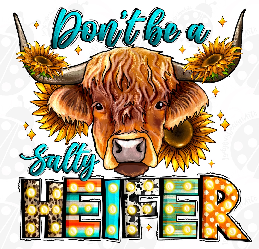 Don't Be Salty Heifer Png Sublimation Design Download, Heifer Png ...