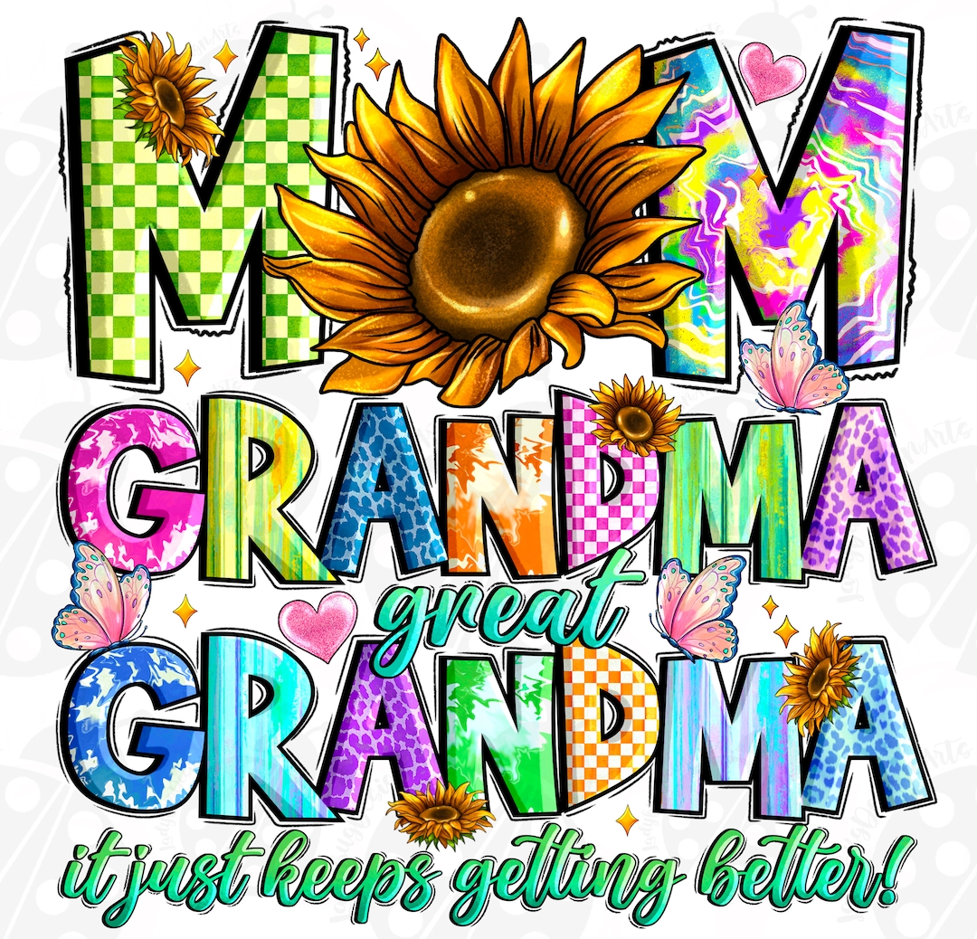 Mom Grandma Great Grandma It's Just Keep Getting Better Png, Mother's ...