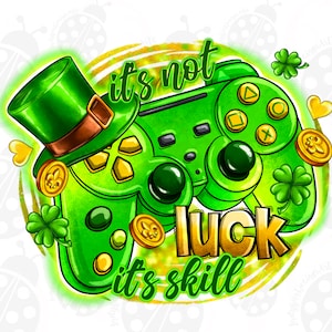 It's Not Luck It's Skill Png Sublimation Design Download, St. Patricks ...