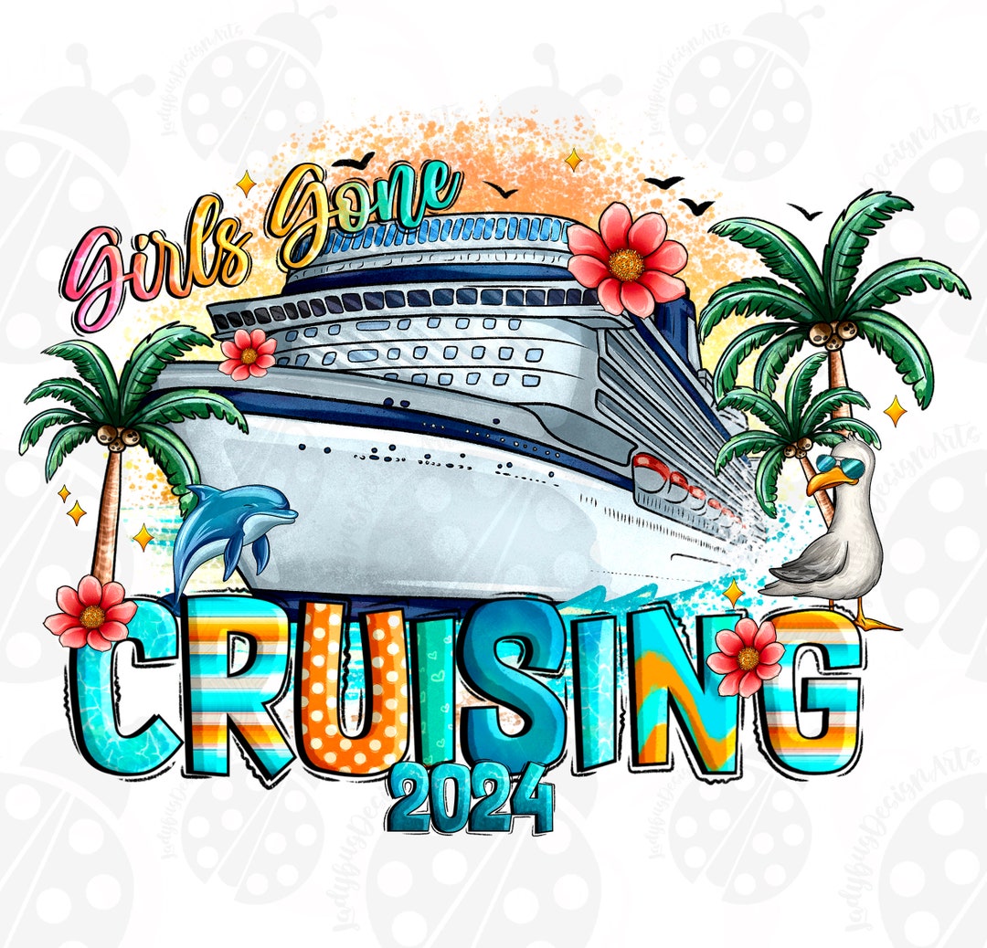 Girls Gone Cruising 2024 Png Sublimation Design, 2024 Family Trip ...