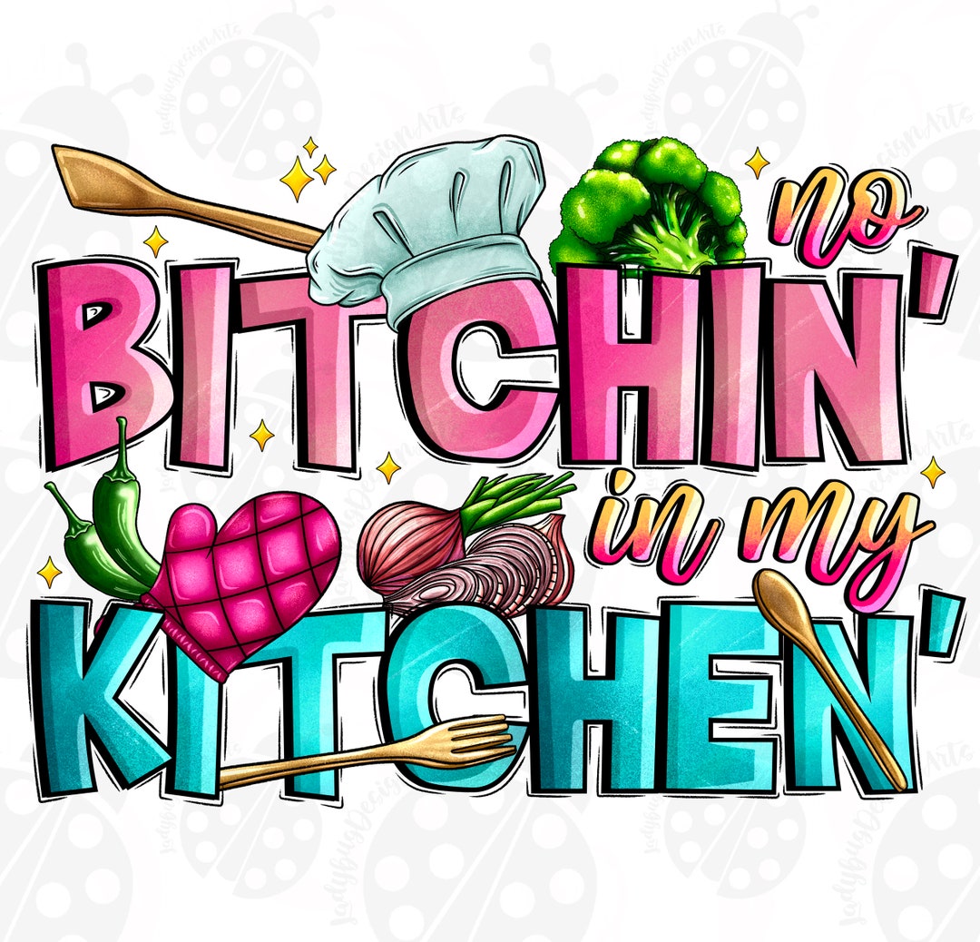 No Bitchin' in My Kitchen Png Sublimation Design Download, Cooking Png ...