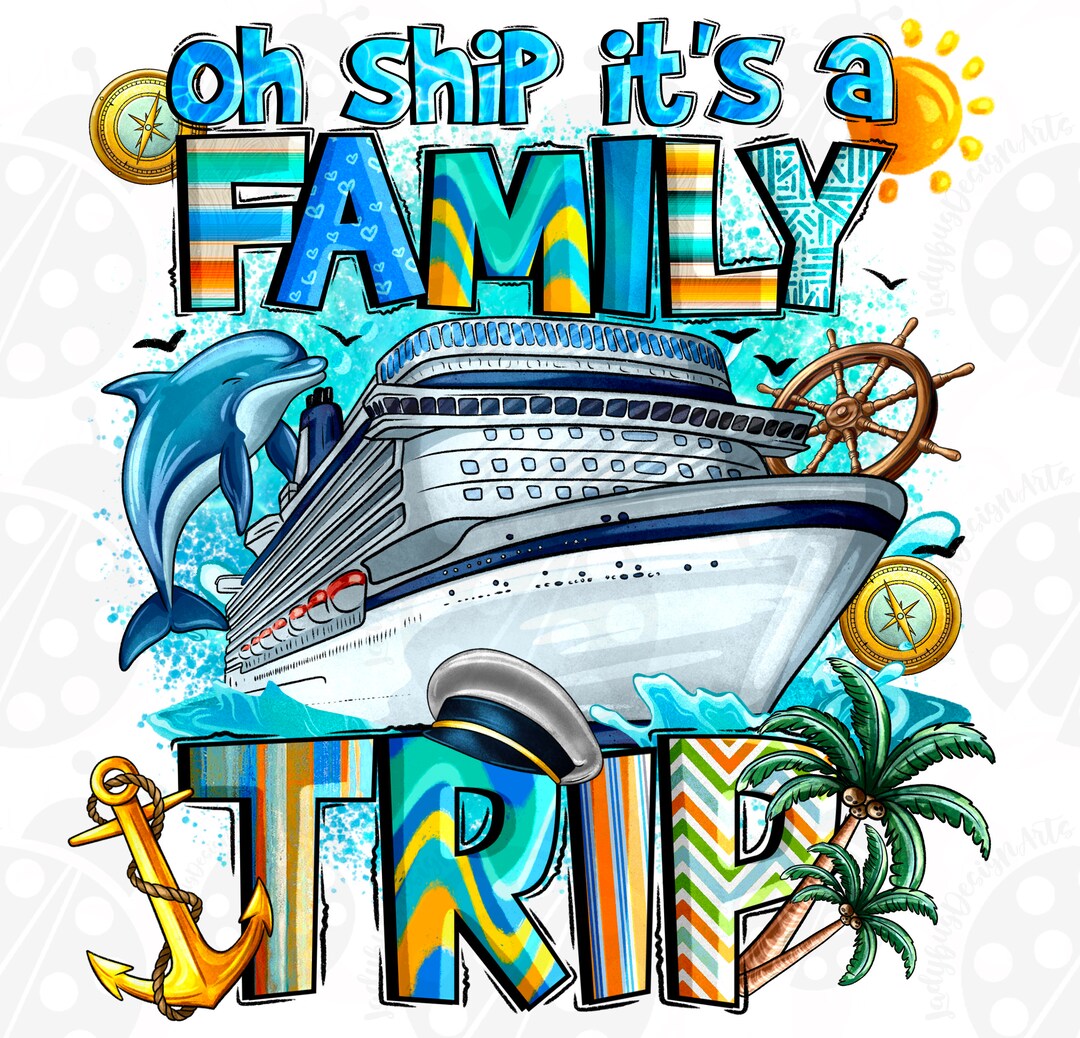 Oh Ship It S A Family Trip Png Sublimation Design, Cutting Files Cruise ...