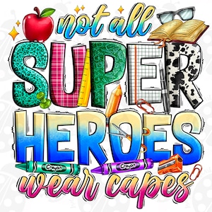 Not All Super Heroes Wear Capes Png, Sublimation Design Download ...