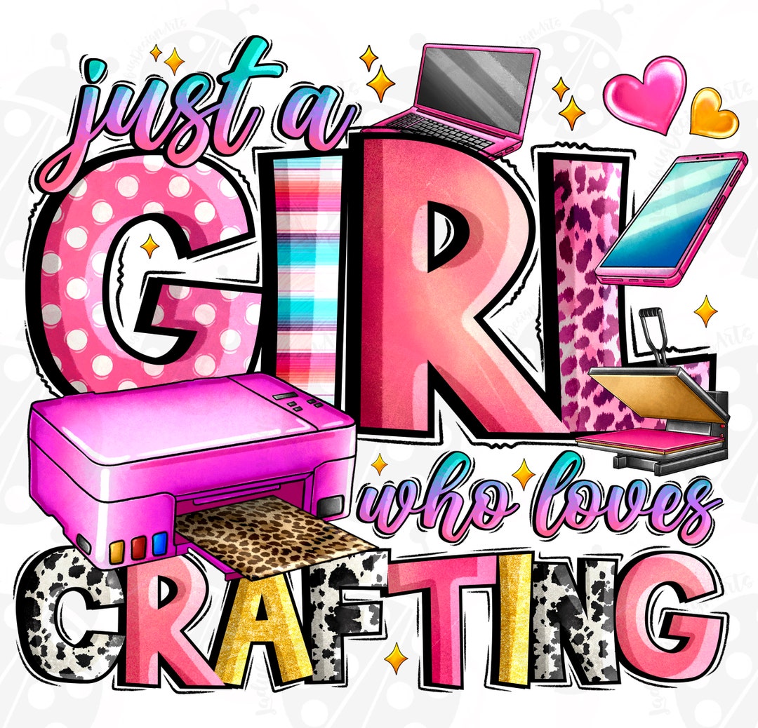 Just a Girl Who Loves Crafting Png Sublimation Design Download, Happy ...