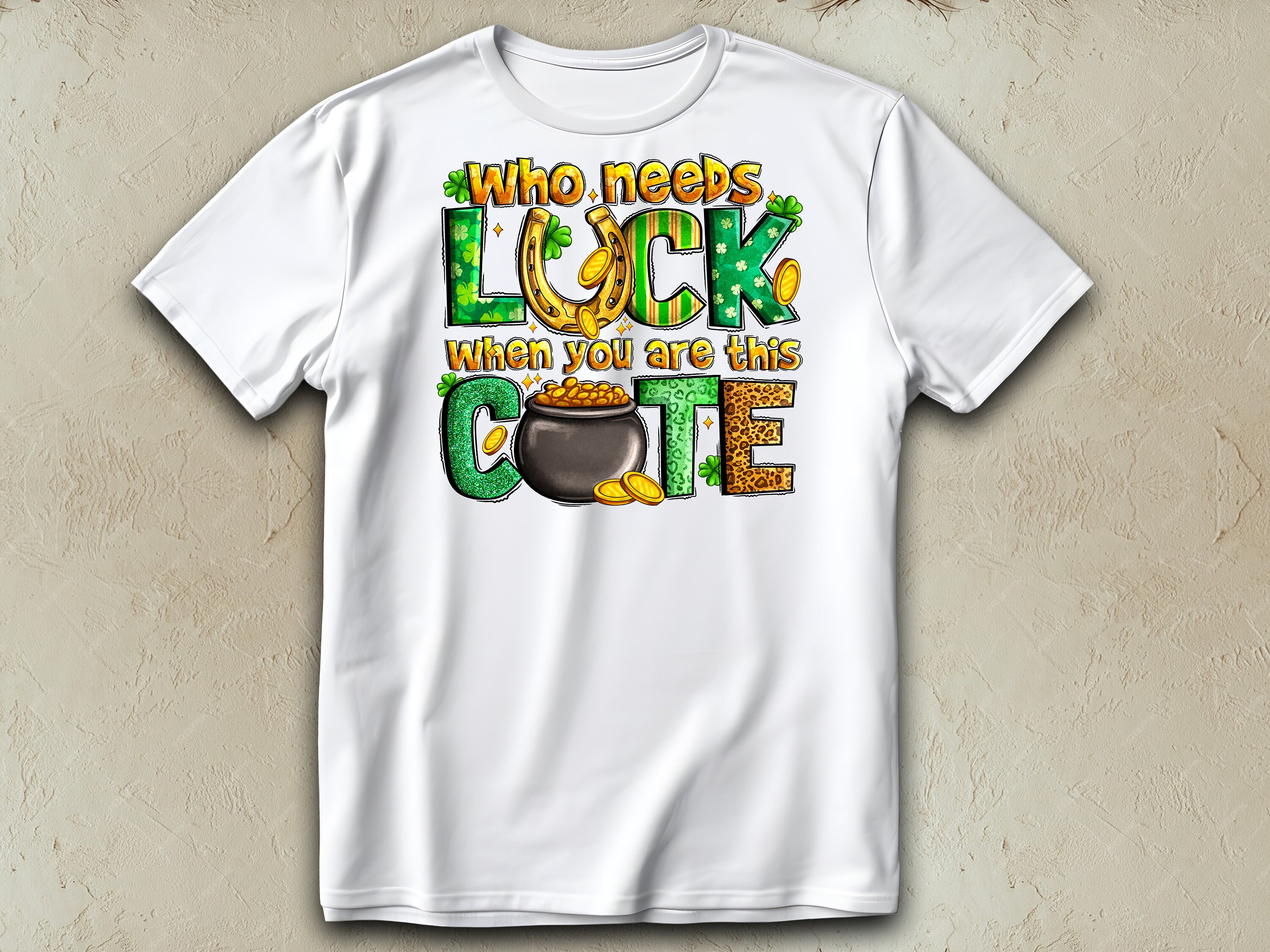 Who Needs Luck When You're This Cute Png, Western, Shamrock Png ...