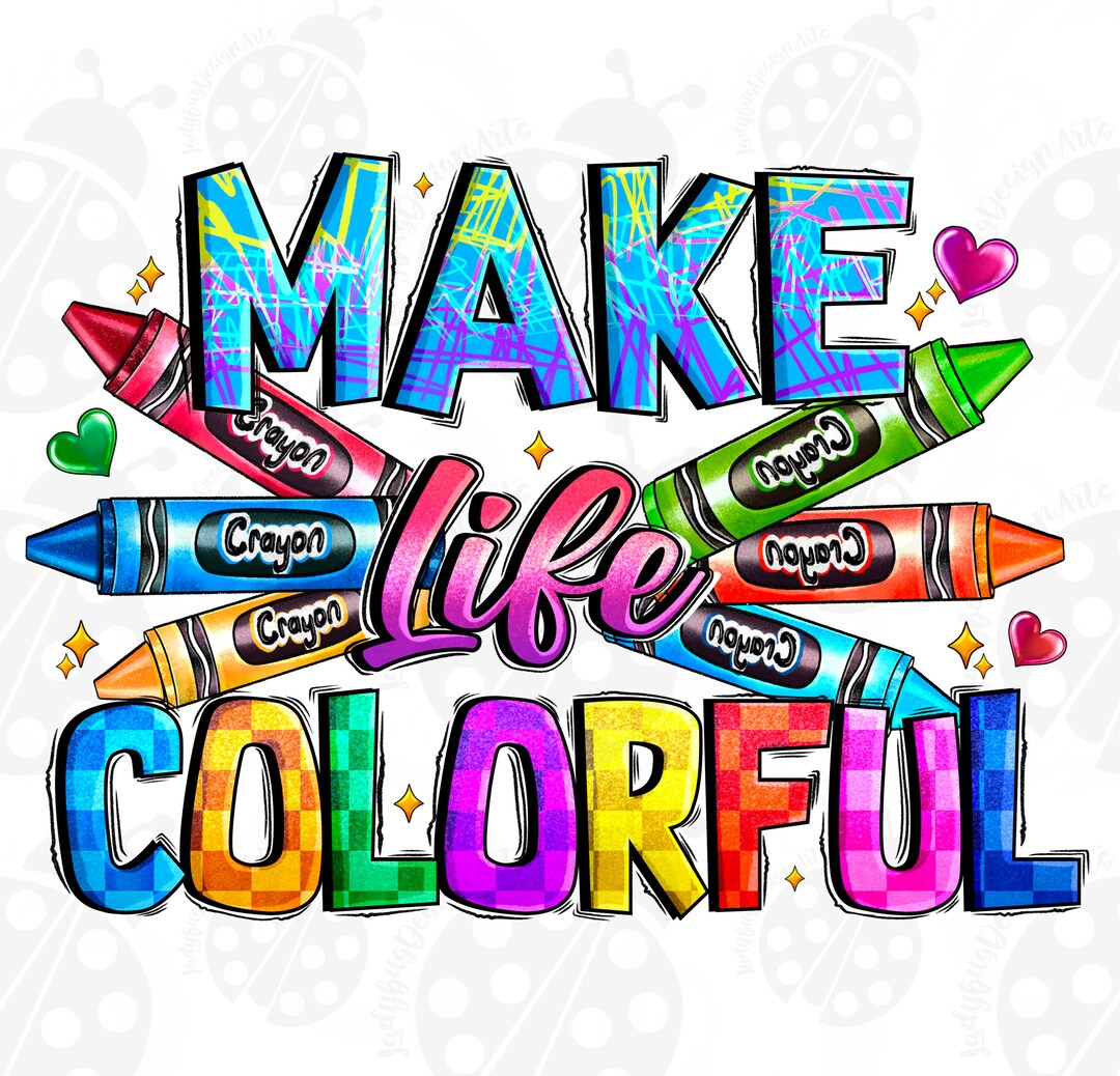 Make Life Colorful Png Sublimation Design Download, Teacher's Day Png ...