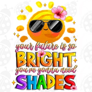 Your Future is so Bright You're Gonna Need Shades PNG, Teacher Shirt ...