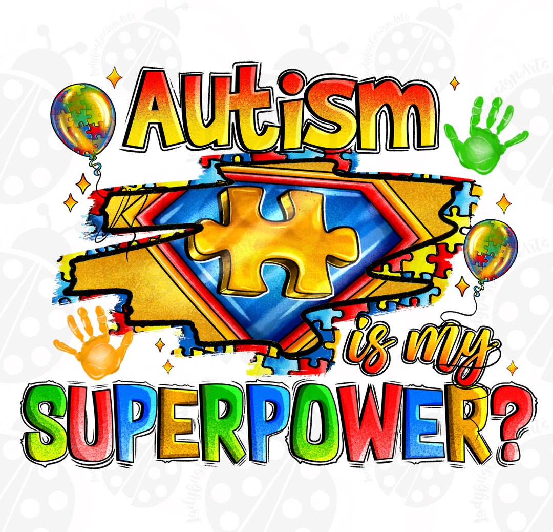 Autism is My Super Power Png Sublimation Design Download, Autism ...