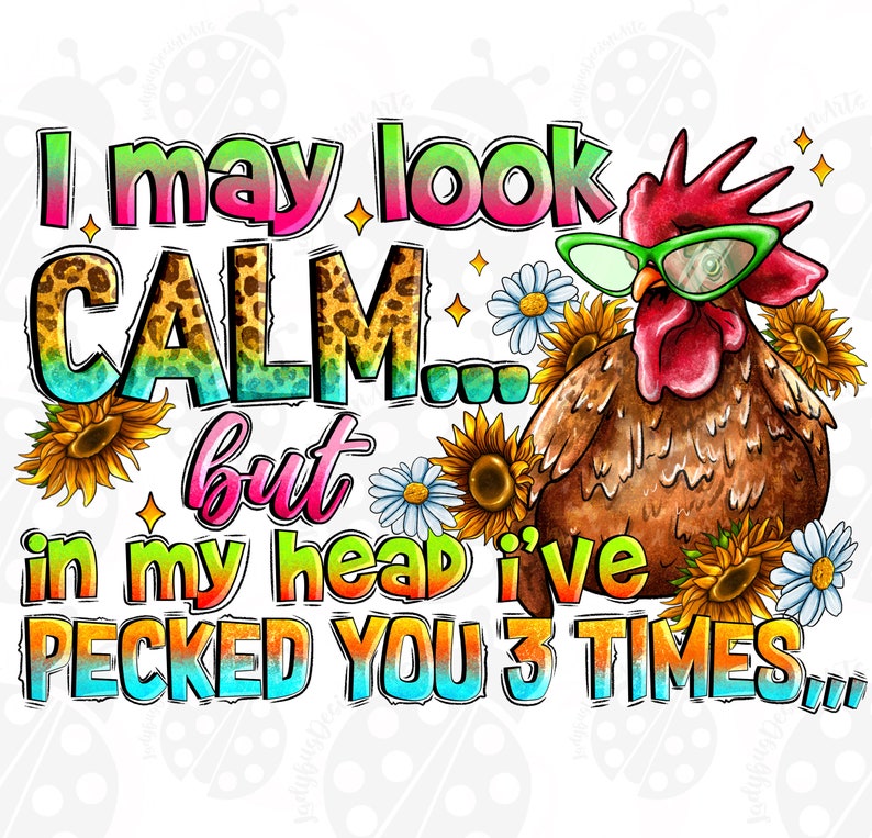I May Look Calm but in My Head I've Pecked You 3 Times Png, Hand Drawn ...
