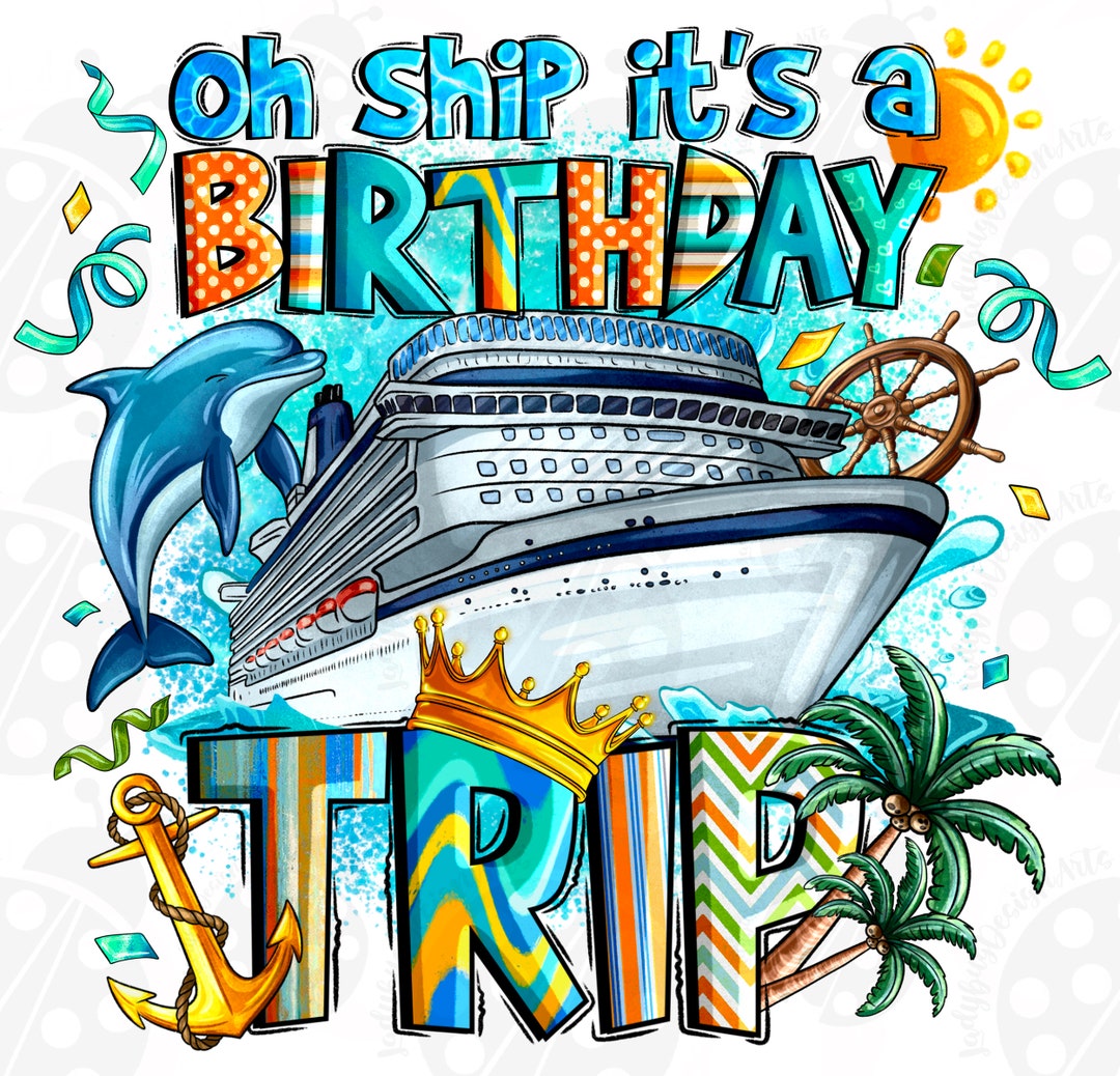 Oh Ship It's A Birthday Trip Png Sublimation Design, Cutting Files ...
