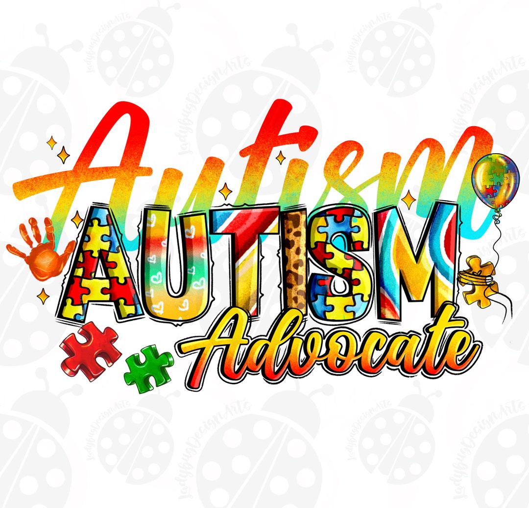 Autism Advocate Png, Sublimation Design Download, Autism Awareness Png ...