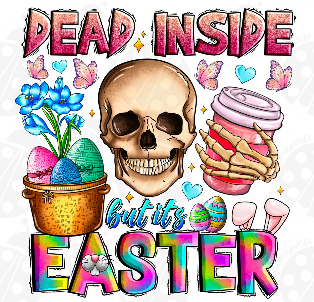 Dead Inside but It's Easter Png, Sublimation Design, Easter Day Png ...