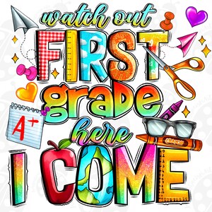 Watch Out First Grade Here I Come Png,sublimation Design Download, 1st ...