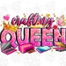 Crafting Queen Png Sublimation Design Download, Happy Crafter Png ...