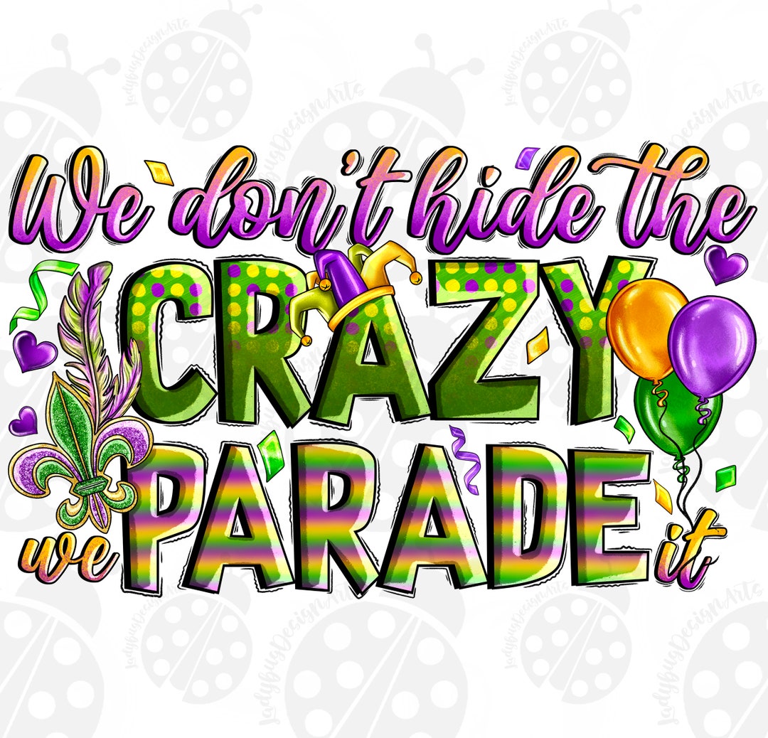 We Don't Hide the Crazy We Parade It Png Sublimation Design Download ...