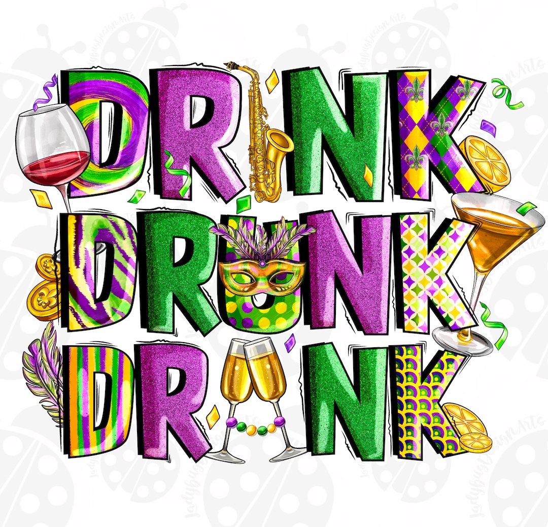 Drink Drunk Drank Png Sublimation Design Download, Happy Mardi Gras Png ...