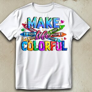 Make Life Colorful Png Sublimation Design Download, Teacher's Day Png ...
