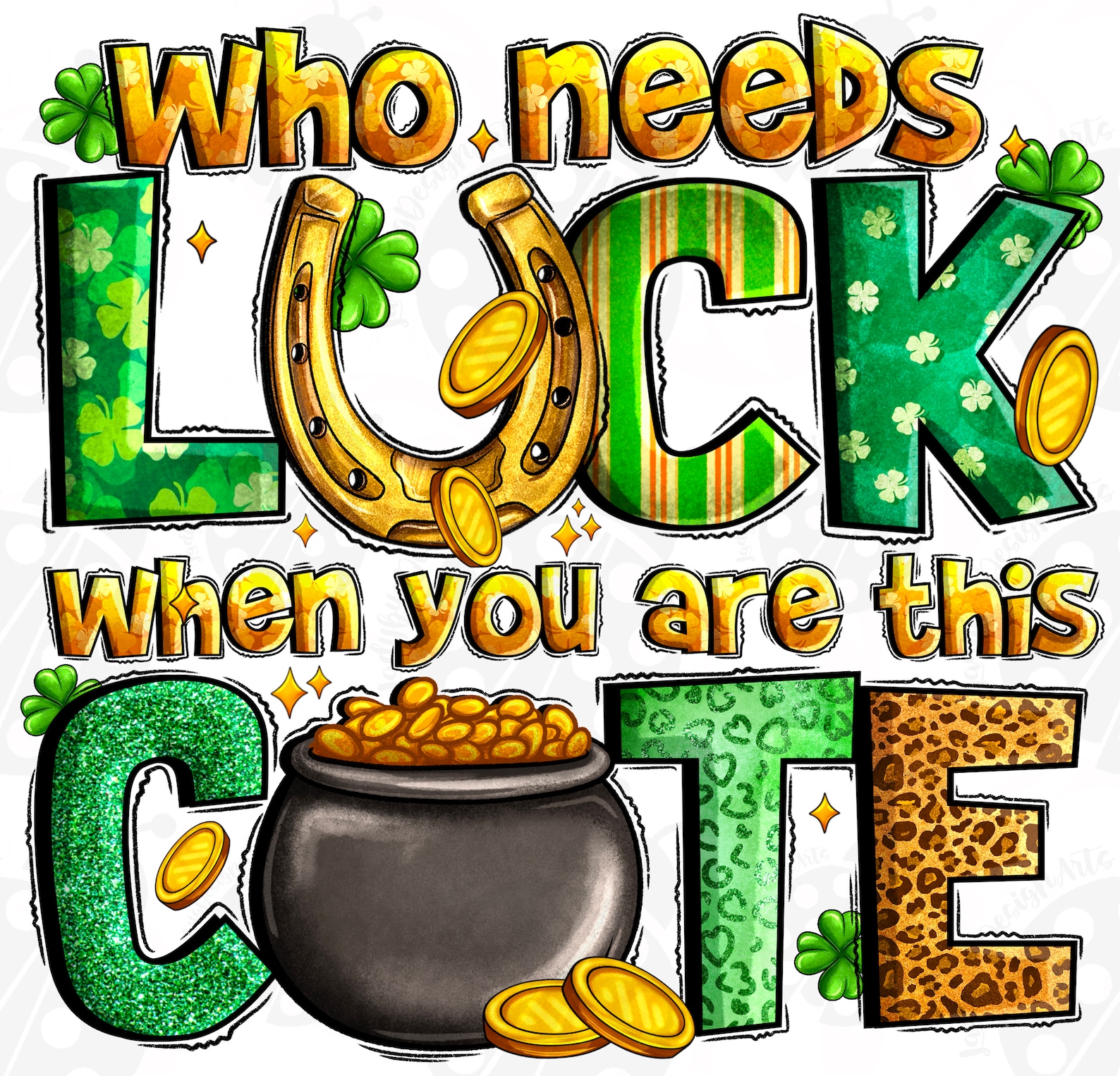 Who Needs Luck When You're This Cute Png, Western, Shamrock Png ...