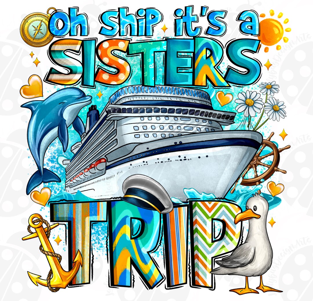 Oh Ship It S A Sisters Trip Png Sublimation Design, Cutting Files ...