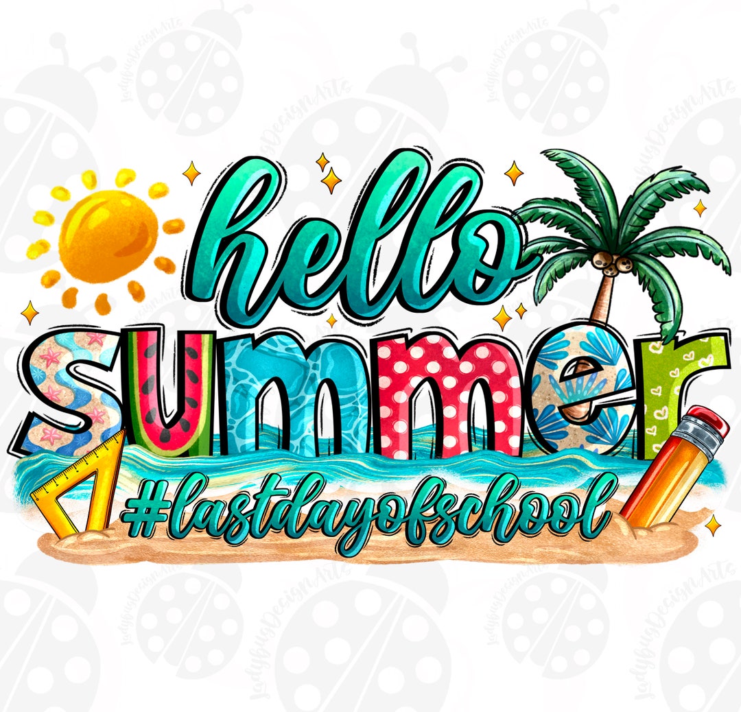 Last Day of School, Hello Summer Happy Last Day of School Shirts, Hello ...