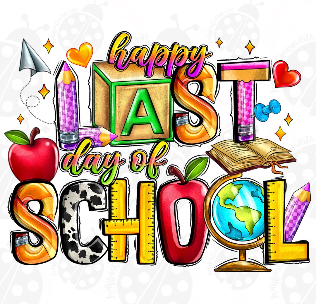 Happy Last Day of School PNG Digital Design, School Clipart, Teachers ...