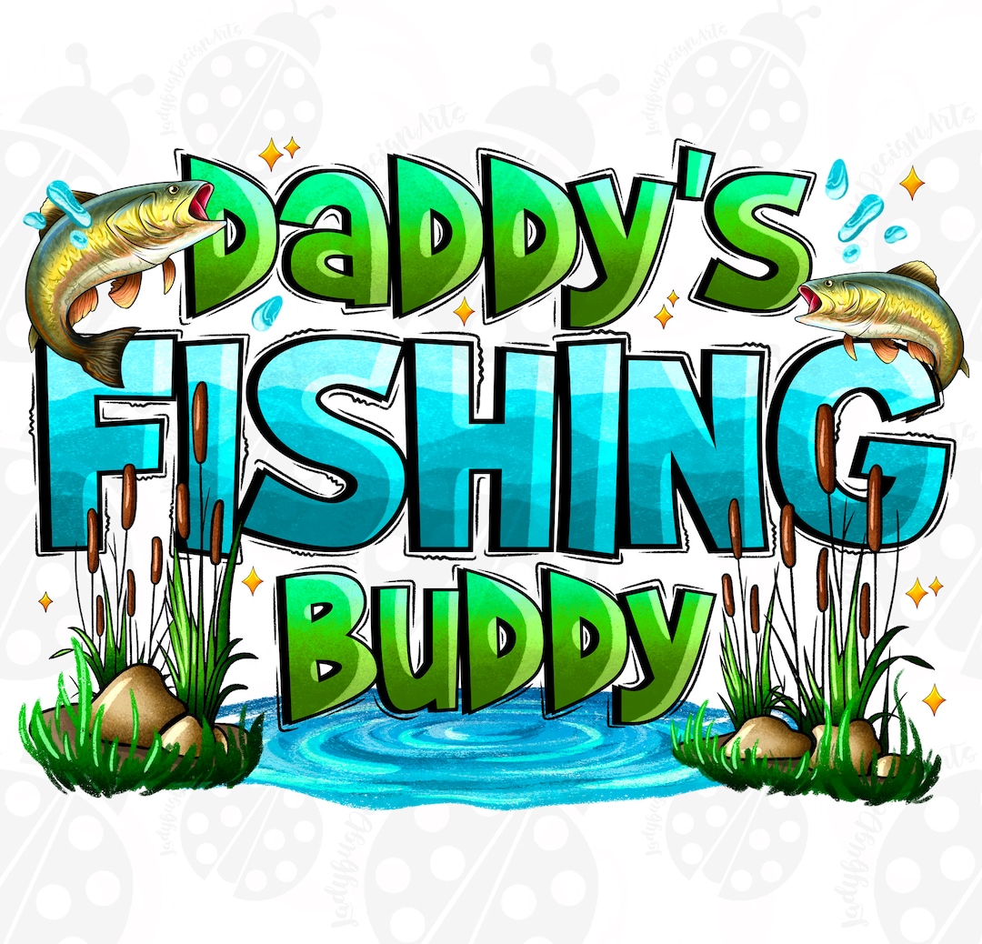 Daddy's Fishing Buddy Png, Sublimation Design, Fisherman Daddy Png ...