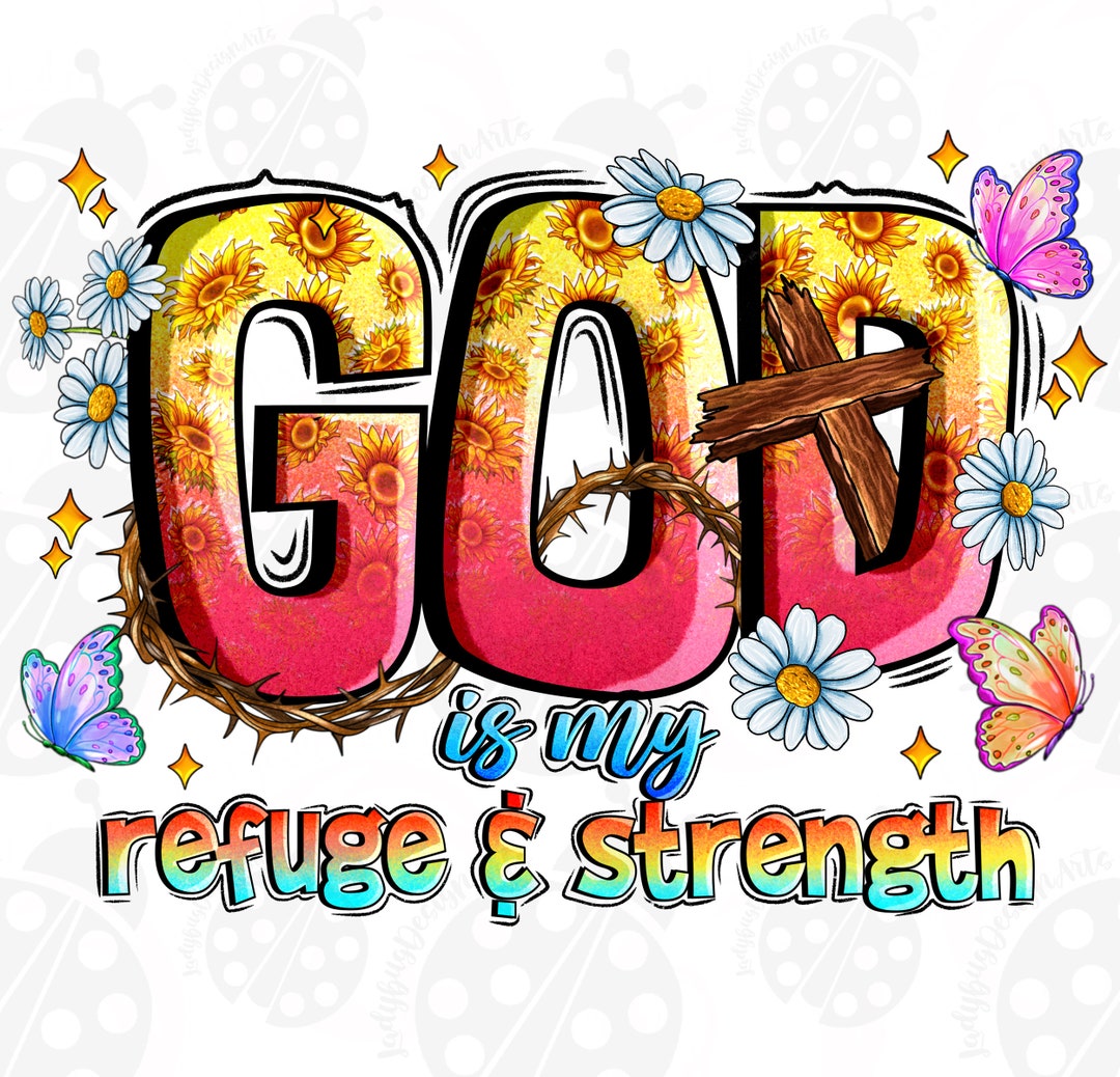 God is My Refuge and Strength Png Sublimation Design Download ...