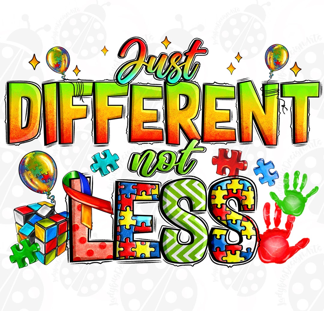 Just Different Not Less Png Sublimation Design Download, Autism Png ...