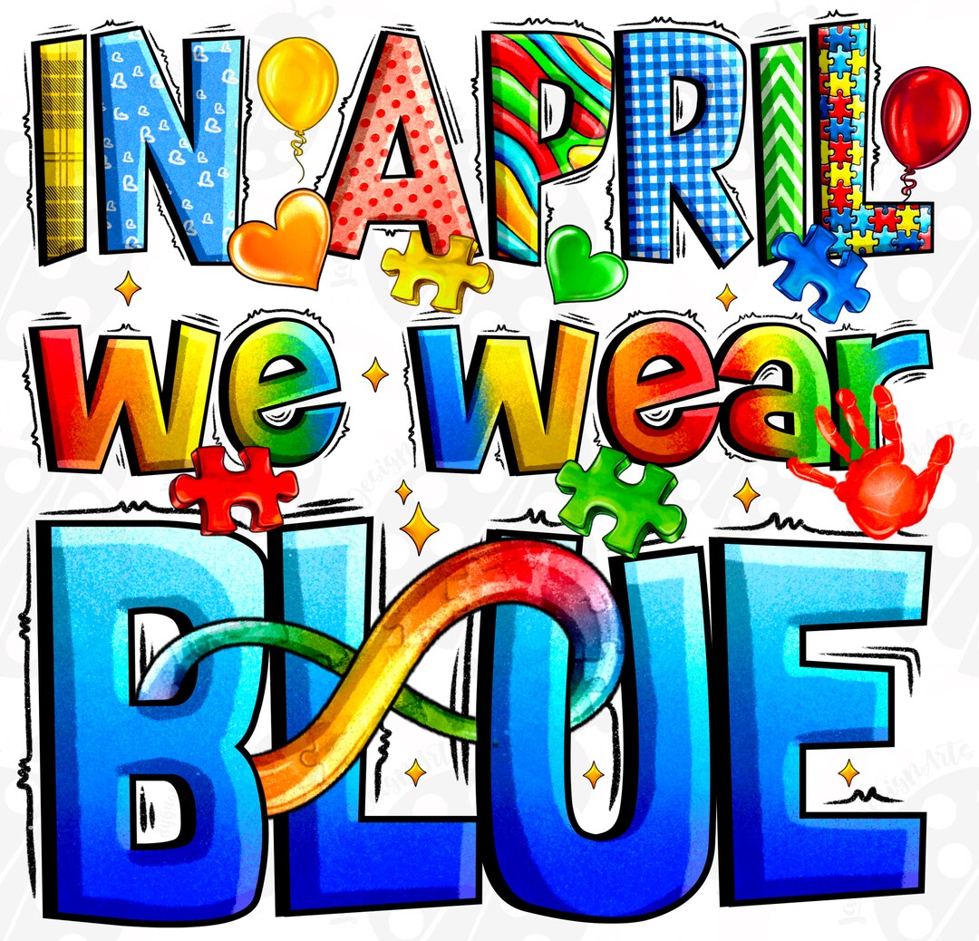In April We Wear Blue Png, Autism Awareness Png, in April Png, We Wear ...