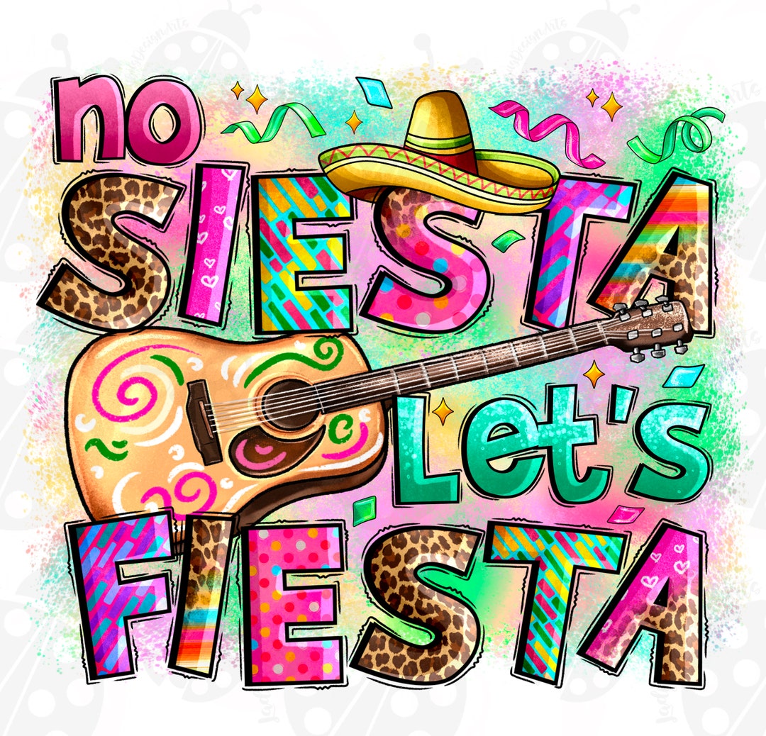 No Siesta Let S Fiesta With Background PNG, Cinco De Mayo PNG, Mexican ...
